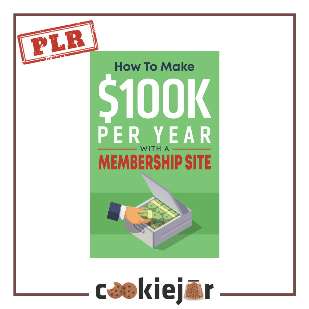 PLR: How To Make $100K Per Year With A Membership Site